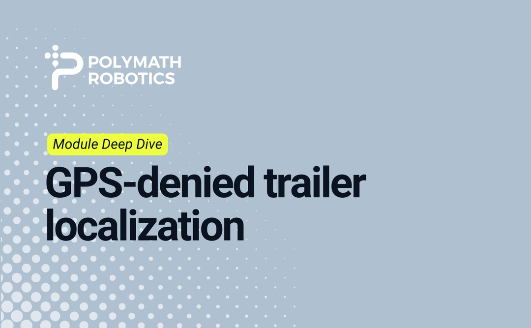 Module Deep Dive #1: GPS-Denied Trailer Localization